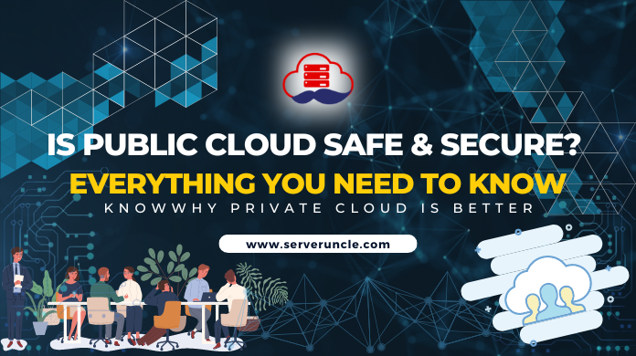 Is Public Cloud Safe & Secure? Everything You Need to Know